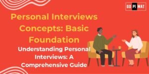 Understanding Personal Interviews: A Comprehensive Guide - GD PI WAT