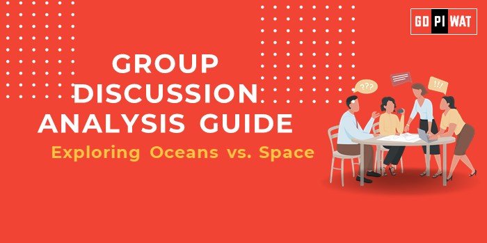 GD Analysis Guide: Exploring Oceans vs. Space - GD PI WAT GD Analysis Guide: Exploring Oceans vs. Space - GD PI WAT