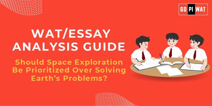 WAT Analysis Guide: Should Space Exploration Be Prioritized Over ... WAT Analysis Guide: Should Space Exploration Be Prioritized Over ...